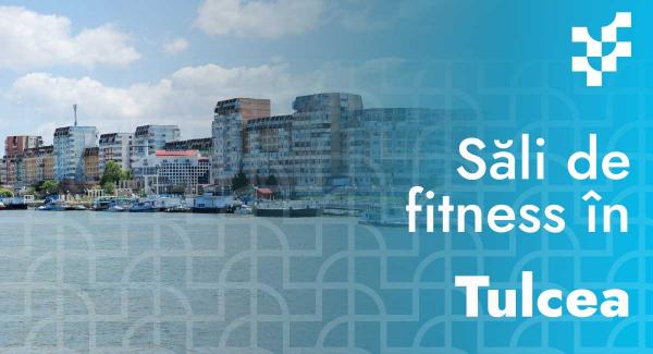 Sali de fitness din Tulcea